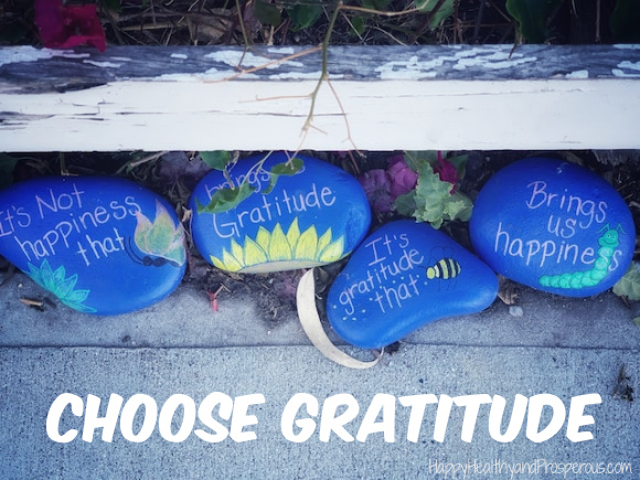 Choose Gratitude - Happy, Healthy & Prosperous
